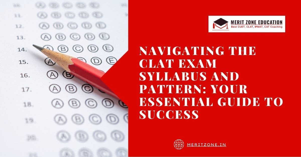 CLAT 2025 Exam Syllabus And Pattern Guide to Success
