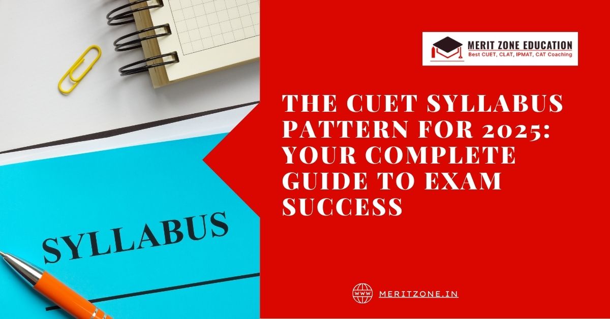 The CUET Syllabus Pattern for 2025: Your Complete Guide