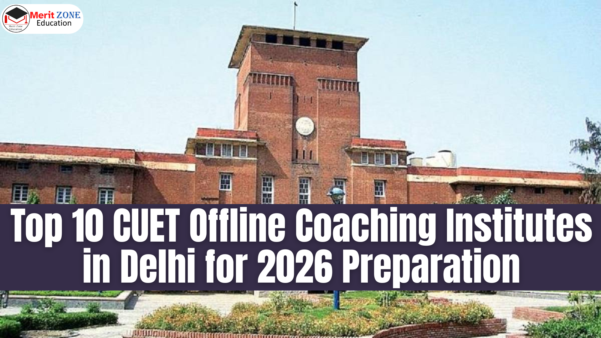 List of Top 10 Best CUET Offline Coaching in Delhi